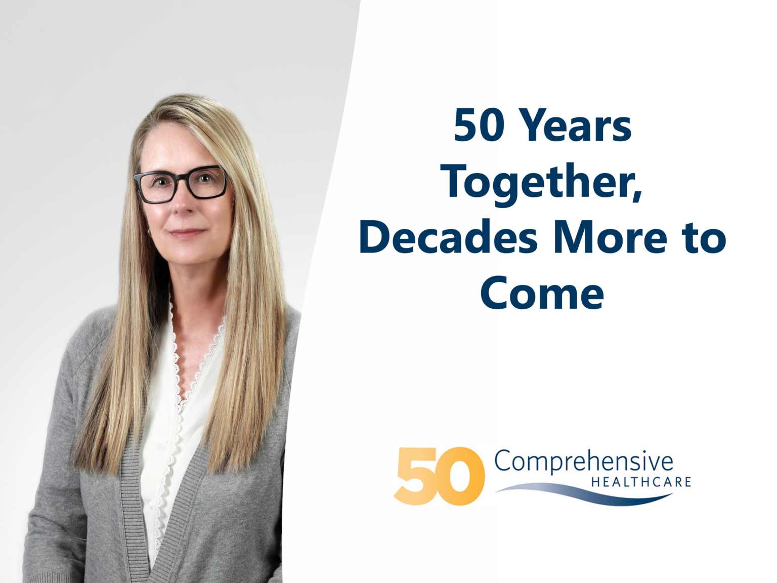 50 years together, decades more to come - Comprehensive Healthcare